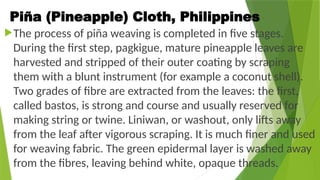 PINA (PINEAPPLE) CLOTH, PH - Indigenous Creative Craft (G2 Report).pptx