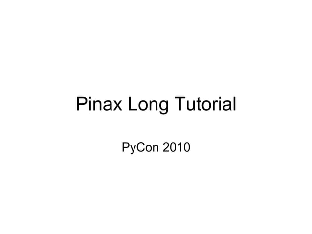 Pinax Long Tutorial Slides | PPT