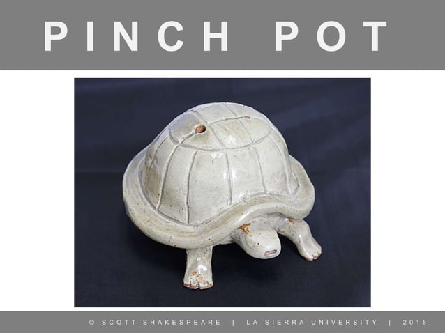 Pinch Pot | Beginning Ceramics | La Sierra University | PPTX