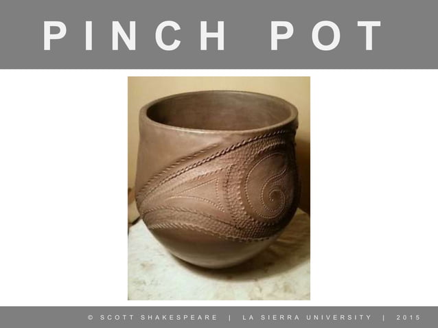 Pinch Pot | Beginning Ceramics | La Sierra University | PPTX