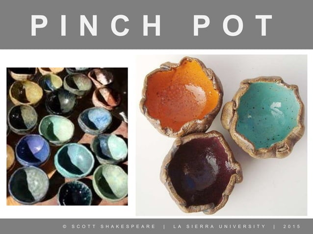 Pinch Pot | Beginning Ceramics | La Sierra University | PPTX
