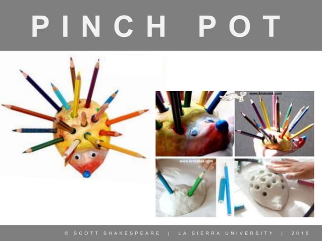 Pinch Pot | Beginning Ceramics | La Sierra University | PPTX