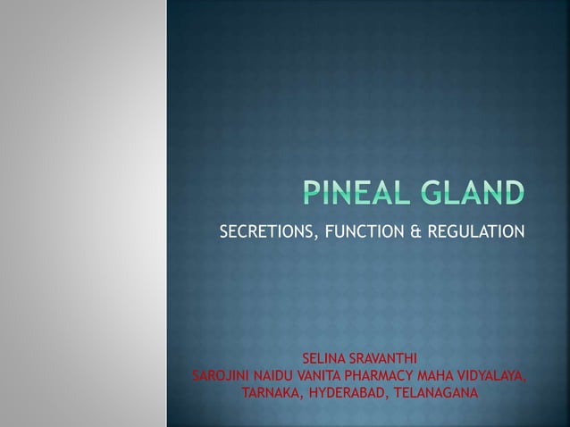 Pineal gland - Secretion, Function and Regulation | PPTX