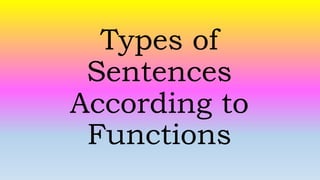 TYOES OF SENTENCES ACCORDING TO FUNCTIONS | PPT