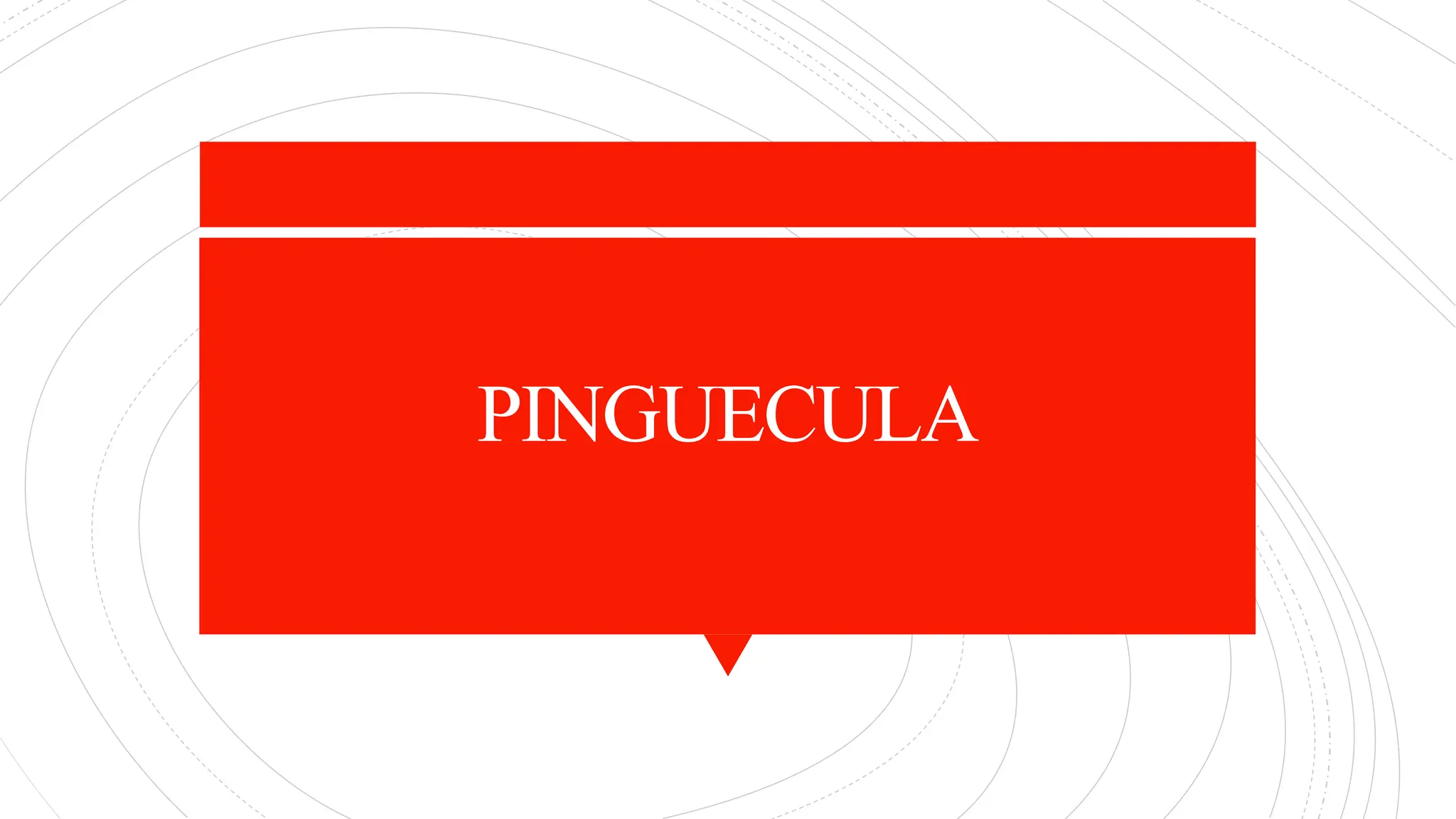 PINGUECULA Disease of eye sclera and Conjunctiva.pptx
