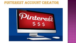 Pininterest account creator | PPTX