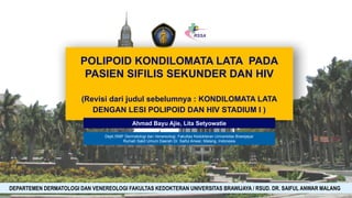POLIPOID KONDILOMATA LATA PADA PASIEN SIFILIS SEKUNDER DAN HIV | PPTX