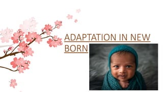 Adaptation in newborn from intrauterine to extrauterine | PPTX