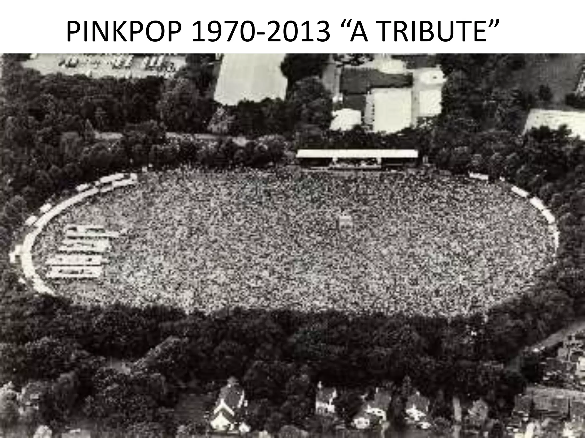 Pinkpop 1970-2013 Geleen, Baarlo, Landgraaf | PPTX