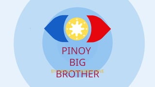 PINOY BIG BROTHER Templateee Use this.pptx