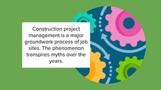 Myths of Construction Project Management | PPTX