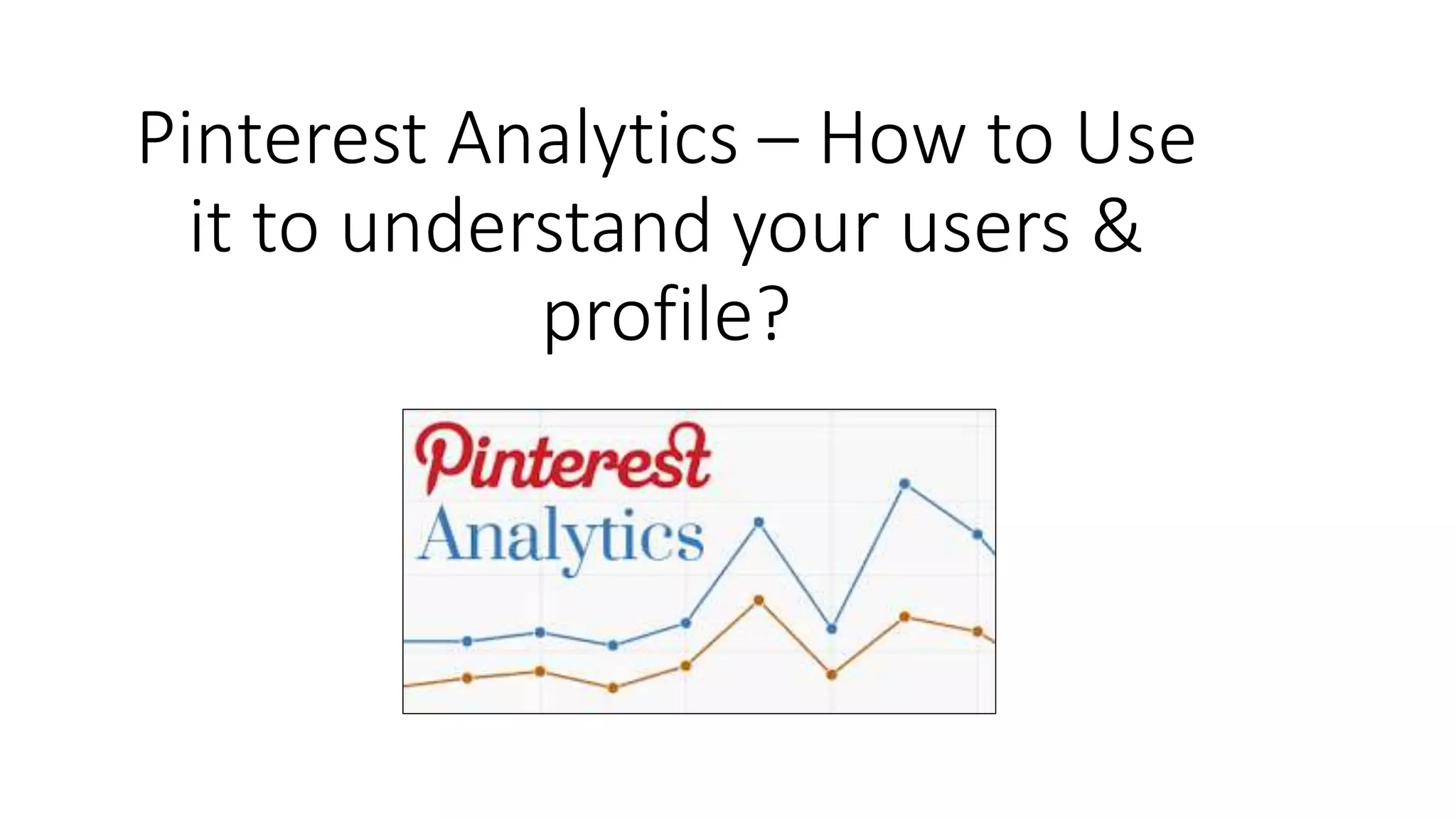 Understanding Pinterest Analytics | PPT