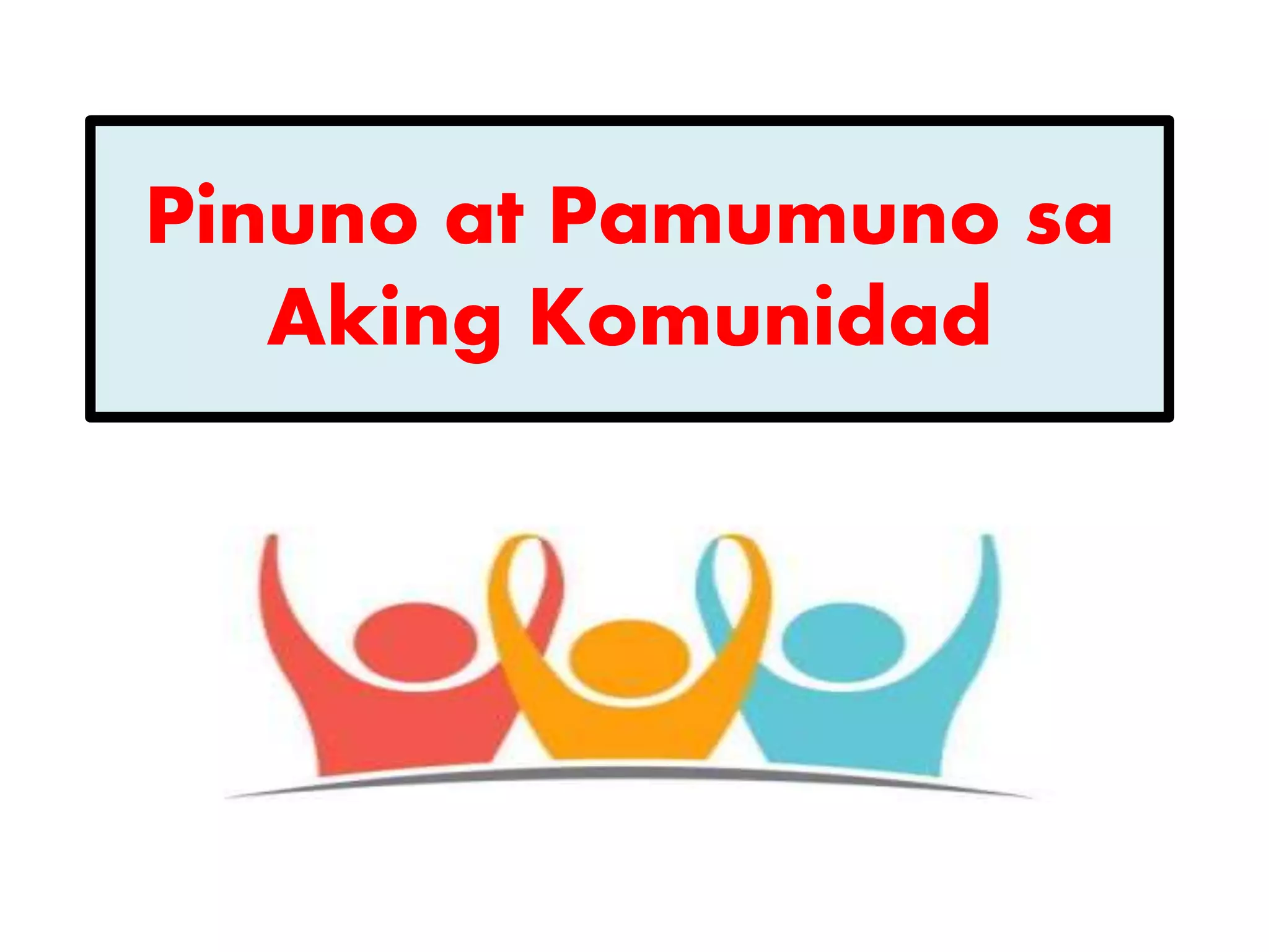 Pinuno at Pamumuno sa Aking Komunidad | PPTX