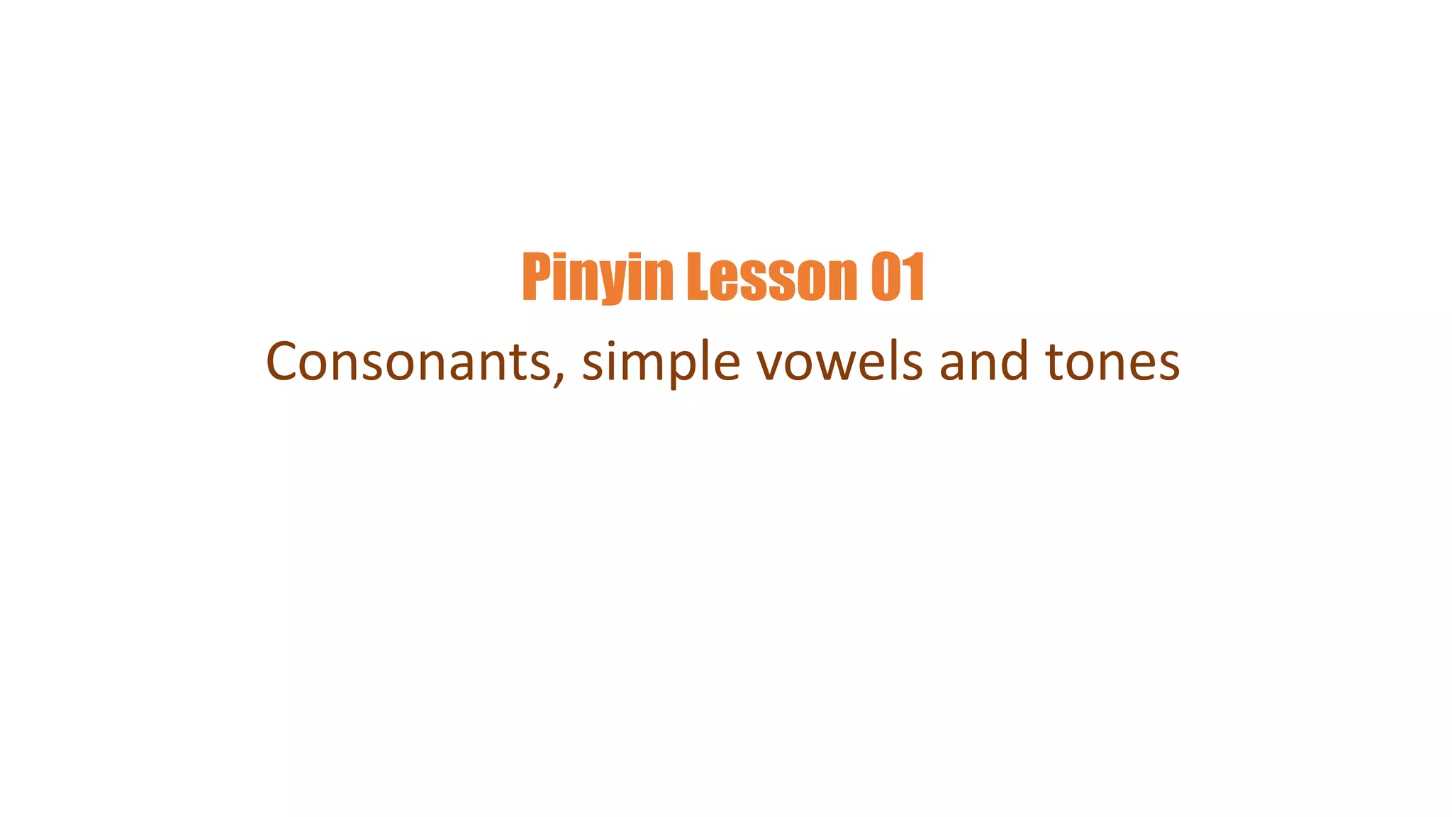 Pinyin 01 Vowels, consonants and tones | PPTX