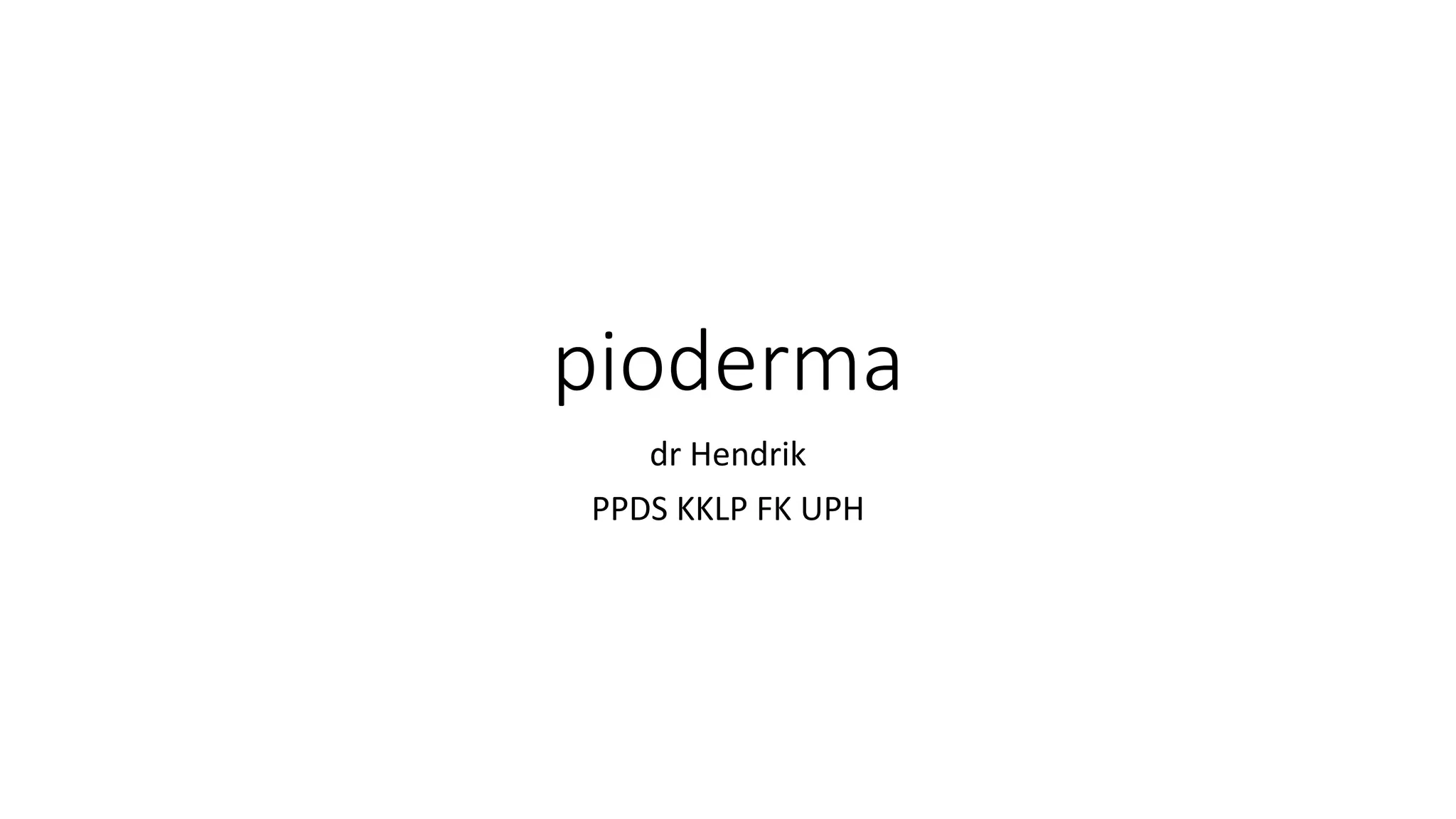 pioderma slide ppt kuliah, definisi , pembagian | PPTX