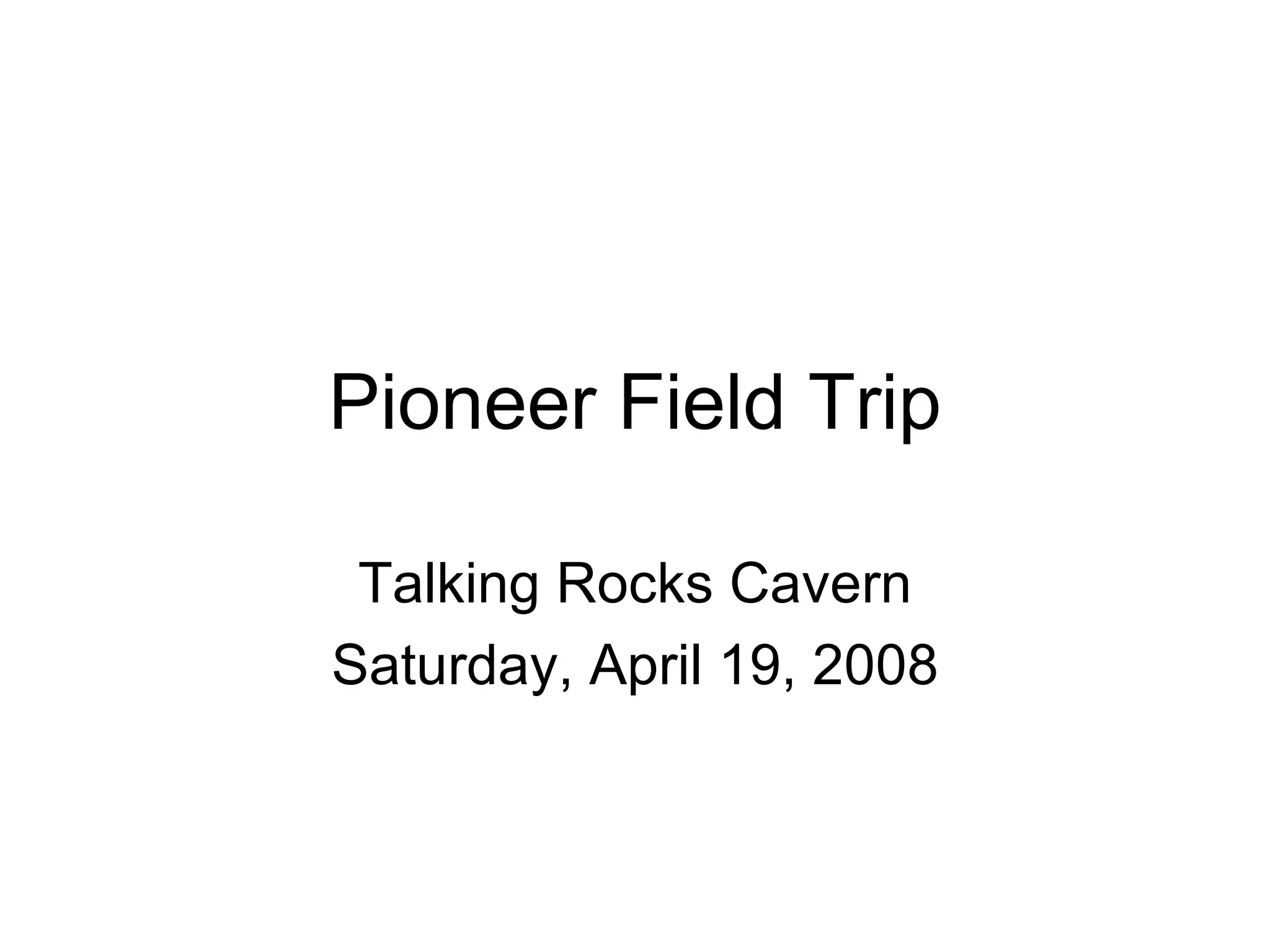 Pioneer Field Trip 2008 | PPT