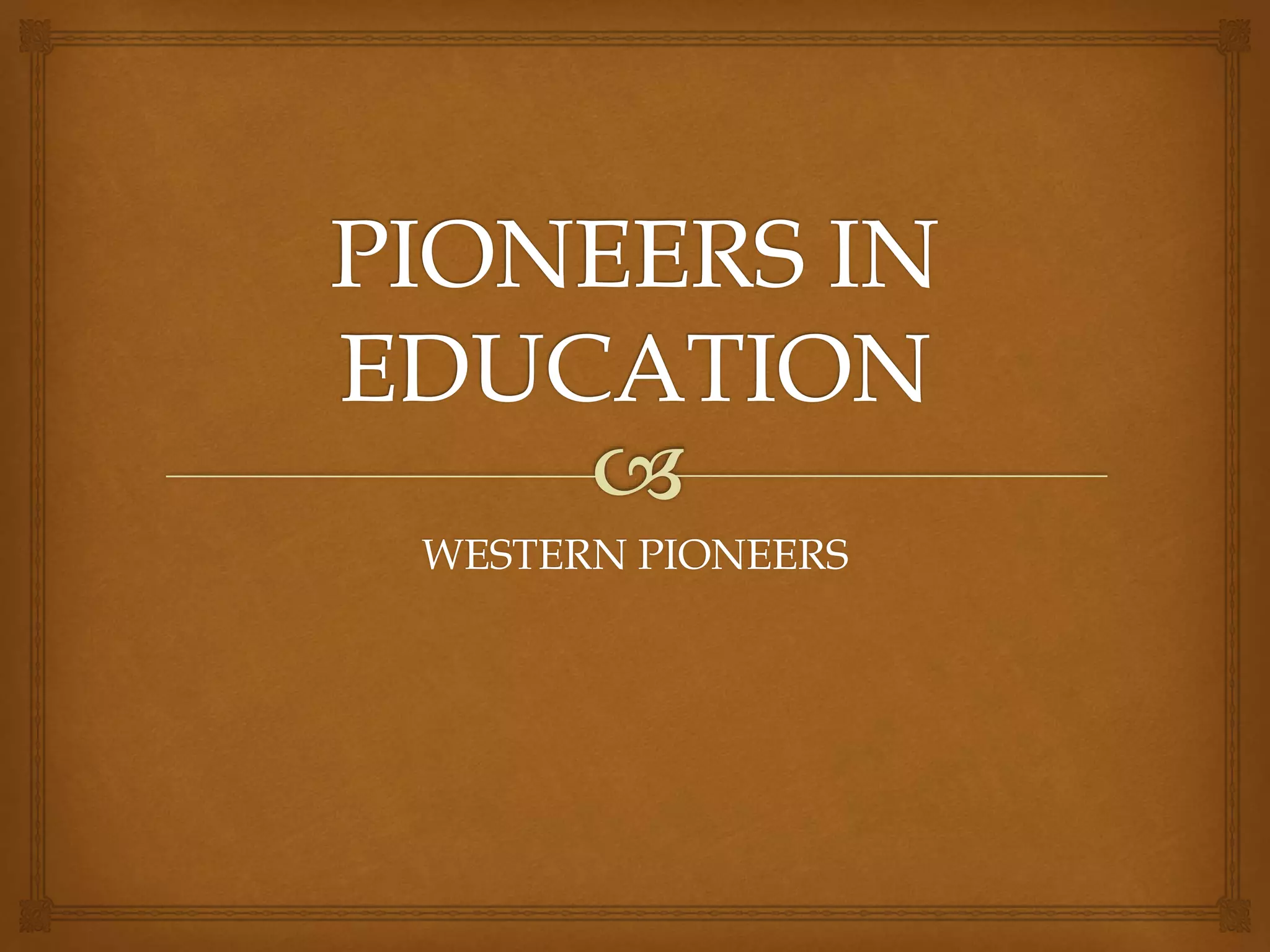 Pioneers in education | PPTX