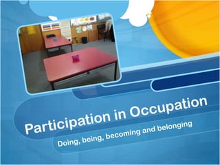 Occupational Engagement, Doing, Being, Becoming and Belonging: School ...