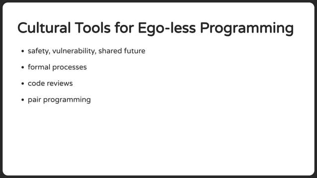 Ego-less Programming: the Philosophy of Better Code | PPT