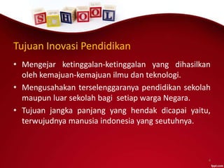 Inovasi Pendidikan di Indonesia dan Pelaksanaannya | PPTX