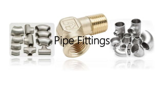 Pipe fittings | PPTX