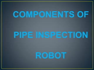 pipe inspection robot.pptx
