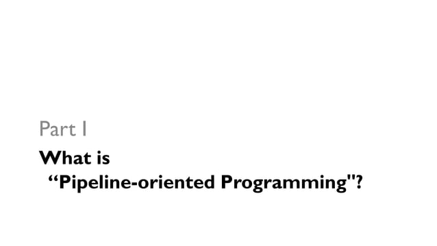Pipeline oriented programming | PPT