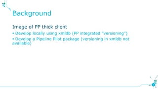 Versioning in Pipeline Pilot - Pipeline Pilot Forum 2018 | PPTX | Computing | Technology & Computing