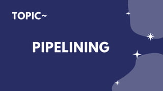 PIPELINING_PRESENTATIONN.PDF