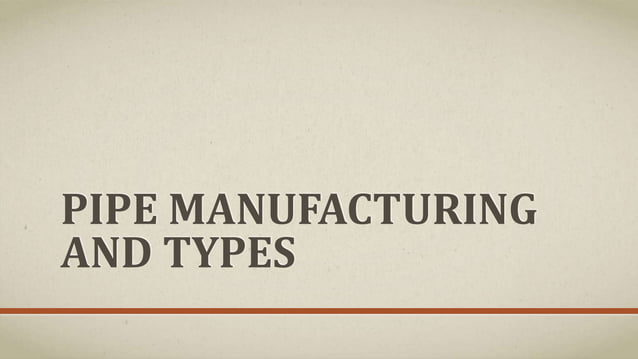 Pipe manufacturing and types | PPTX | Civil Engineering Industry ...