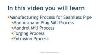 Pipe Manufacturing Process - Seamless Pipe | PDF