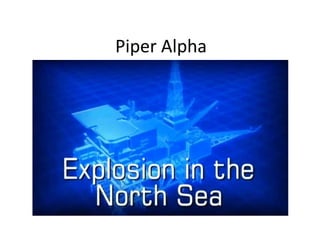 Piper alpha | PPTX