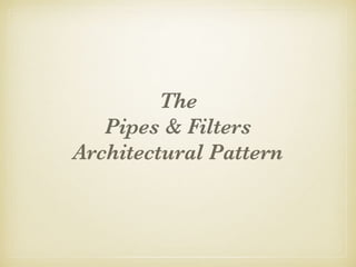 Pipes & Filters Architectural Pattern | PDF