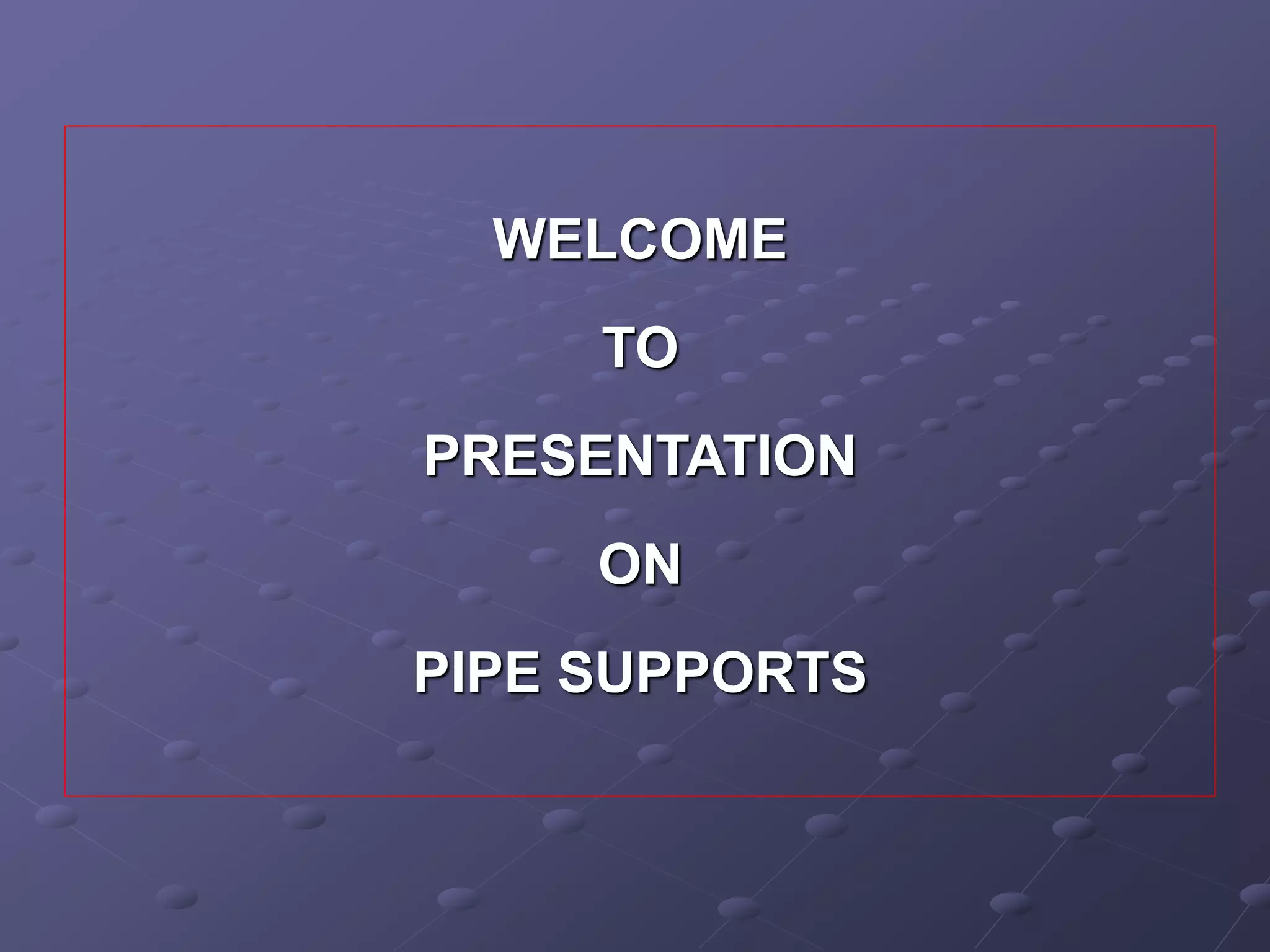PIPE SUPPORTS_1.ppt