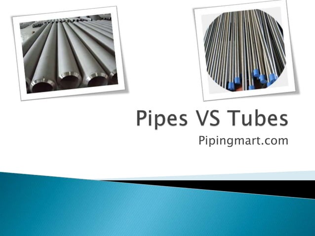 Basic Difference Between Pipes and Tubes | PPSX