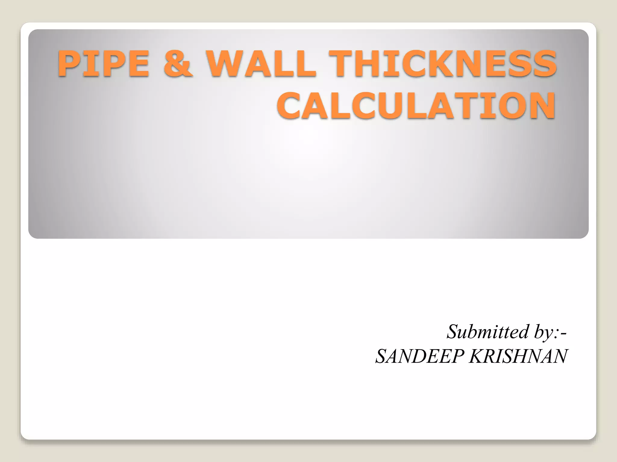 Pipe & its wall thickness calculation | PPTX