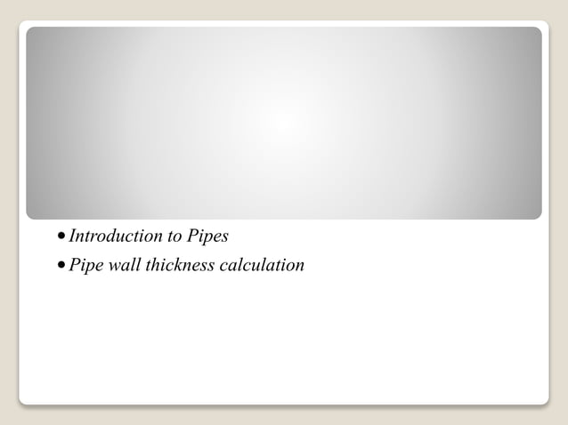 Pipe & its wall thickness calculation | PPTX