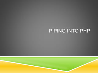Piping into-php | PPT