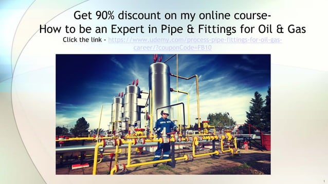 Piping Training course-How to be an Expert in Pipe & Fittings for Oil ...