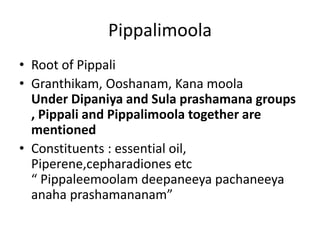 Pippali, prishniparni, punarnava, pushkaramoola | PPTX