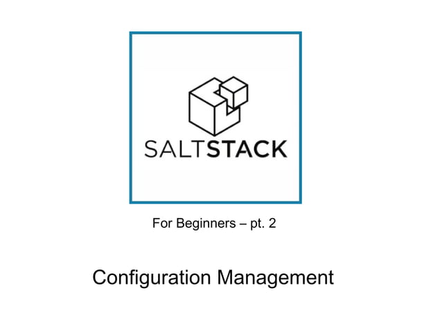 Salt Stack pt. 2 : Configuration Management | PPT