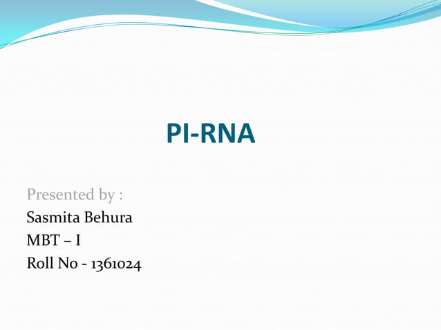 Pi rna-ppt, sasmita behura | PPT