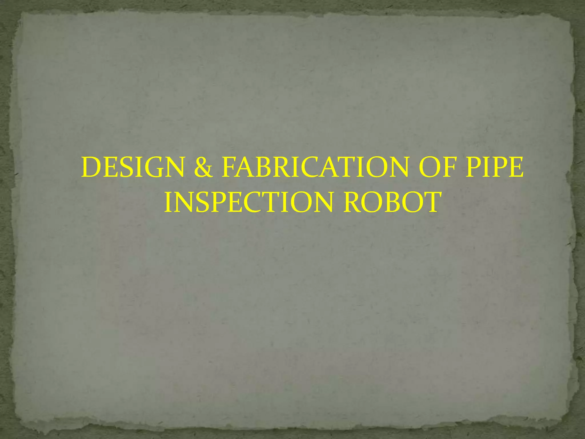 pipe line inspection robot ppt | PPTX