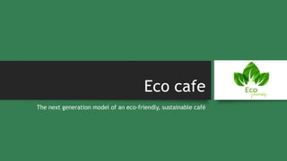 Pitching of Eco Cafe | PPT