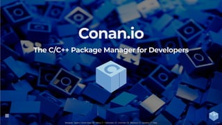 Conan.io - The C/C++ package manager for Developers | PPT