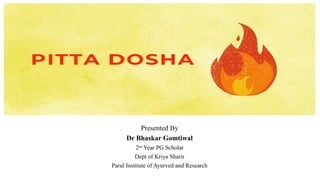 Pitta dosha types definition ppt format by dr. Bhaskar Gomtiwal | PPT