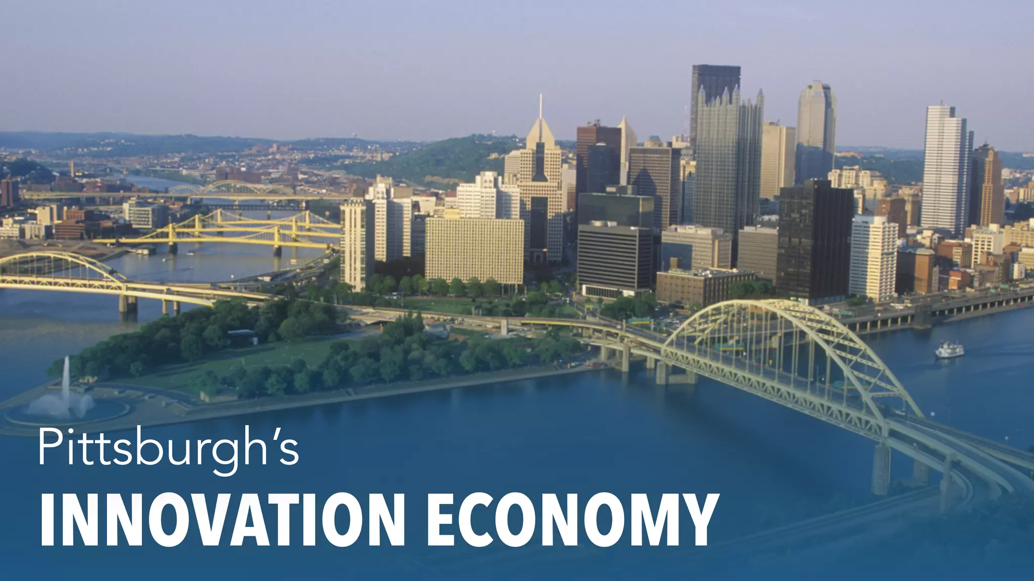 Capturing the next economy: Pittsburgh’s rise as a global innovation ...