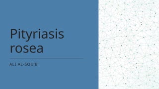 Pityriasis rosea dermatology small lecture.pptx