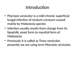PITYRIASIS VERSICOLOR- types and treatment | PPTX