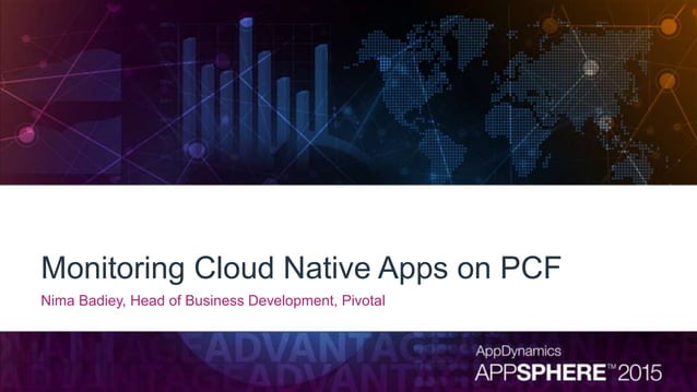 Monitoring Cloud Native Apps On Pivotal Cloud Foundry With Appdynamics Pptx Cloud Computing
